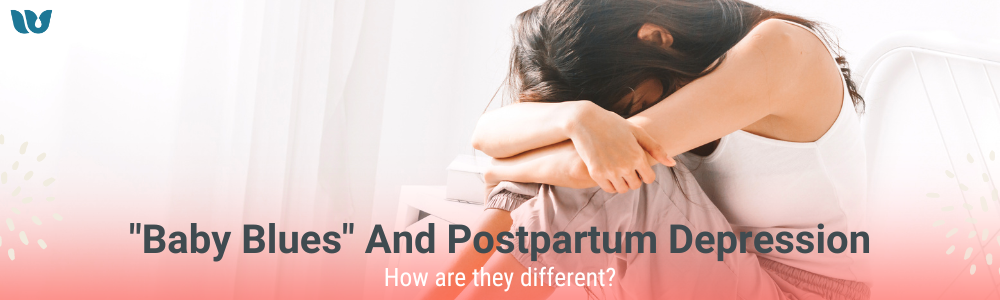 Know the difference between baby blues and postpartum depression.