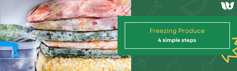 Freeze produce to use later.