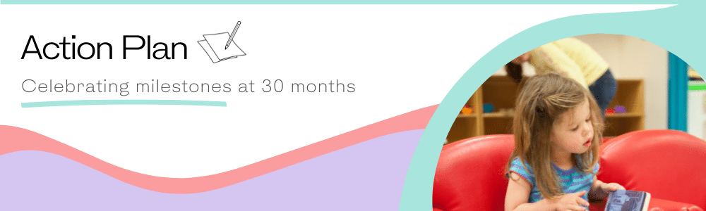 Show me the action plan for 30-month-olds