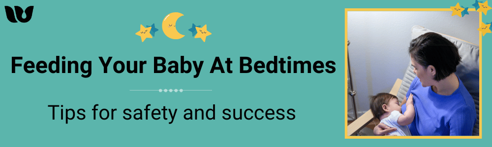Feeding Your Baby At Bedtimes: Tips for safety and success.