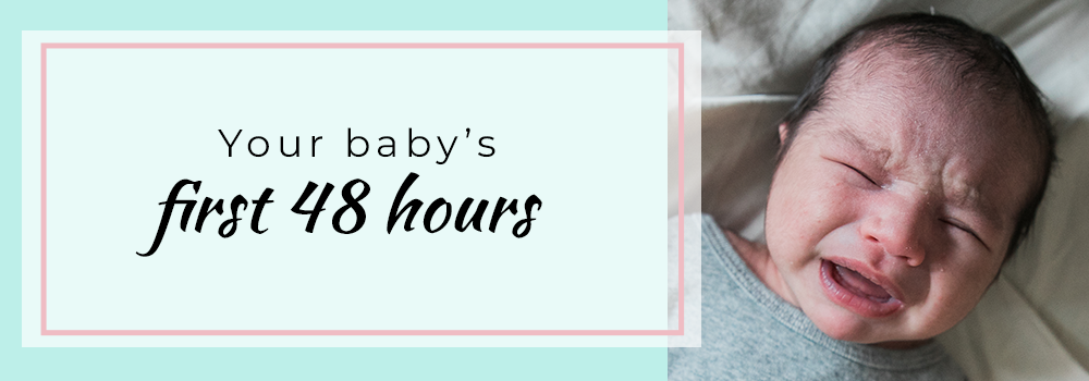 Baby’s first 48 hours