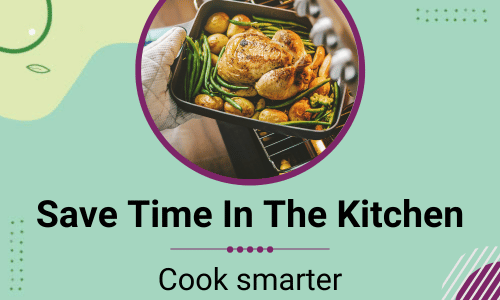 Save Time In The Kitchen; Cook smarter