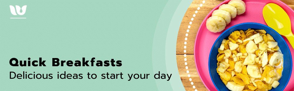 Start the day with quick and nutritious breakfasts.