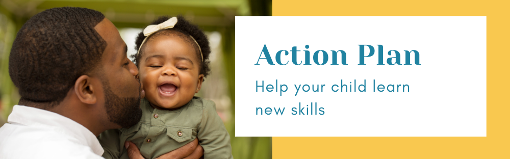 My child is developing so quickly! How can I help them learn new skills?