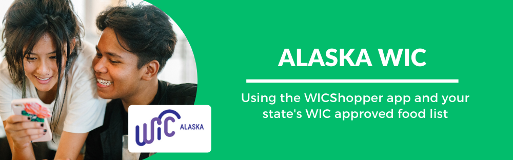 Show me Alaska’s WIC Approved Foods List and Shopper App.