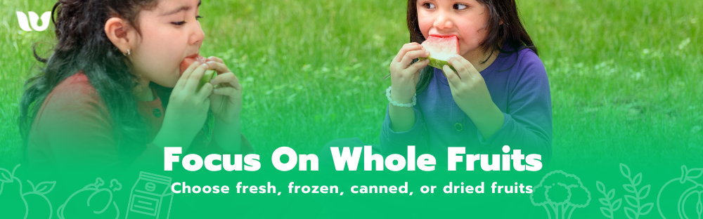 Eat a colorful variety of whole fruits.